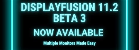 Displayfusion 112 Beta 3 Now Available • Discussions