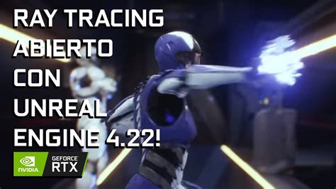 ¡Ray Tracing Abierto Con Unreal Engine 4 22! - YouTube