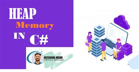 Learn About Heap Memory Management In C Ehtesham Ahsan Dot Net