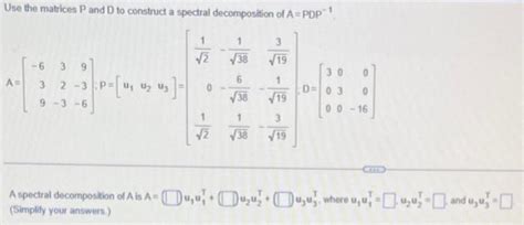 Solved Use The Matrices P And D To Construct A Spectral Chegg Com
