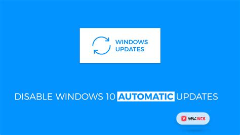 How To Disable Windows Automatic Updates Ultimate Guide Yehi Web