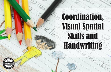 Coordination Visual Spatial Skills And Handwriting Your Therapy Source