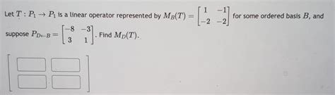 Solved Let Tp1→p1 Is A Linear Operator Represented By