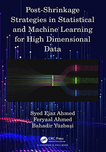 Post Shrinkage Strategies In Statistical And Machine Learning For High Dimensional Data True