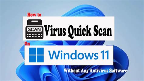 how to virus quick scan on windows 11 without any antivirus software