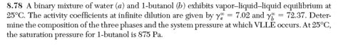 Solved A Binary Mixture Of Water A And 1 Butanol B
