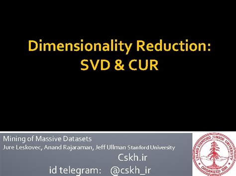 Dimensionality Reduction Svd Cur Mining Of Massive Datasets