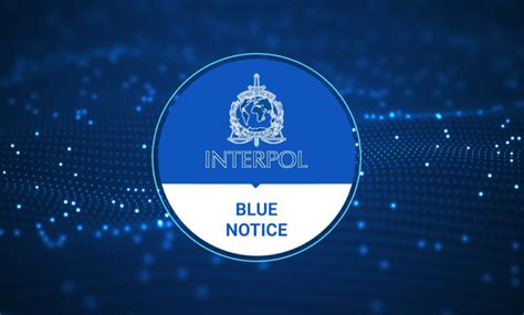 Interpol Blue Notice How It Differs From Red Lawyersouls