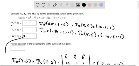 SOLVED Calculate Tu Tv And N U V For The Parametrized Surface At The Given Point G U V