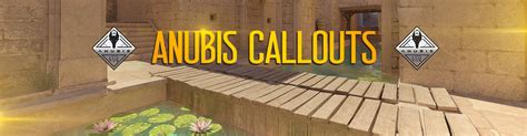 CS CS GO Anubis Callouts Guide Master Every Map Location