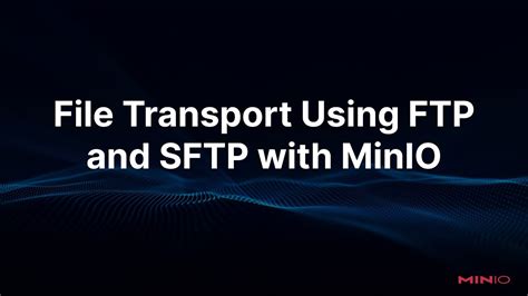File Transport Using Ftp And Sftp With Minio Youtube