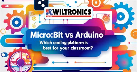 Wiltronics 💻 Microbit Vs Arduino Which Is Best For Your Classroom