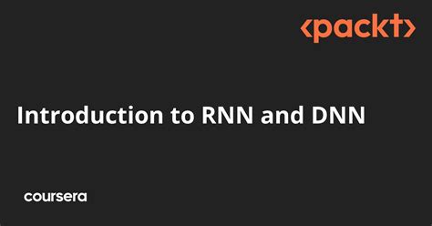 Introduction To Rnn And Dnn Coursera