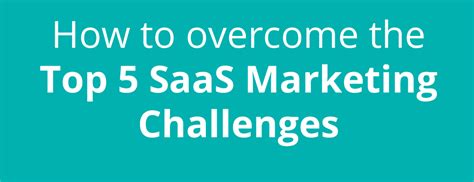 Top 5 Saas Marketing Challenges And How To Overcome Them