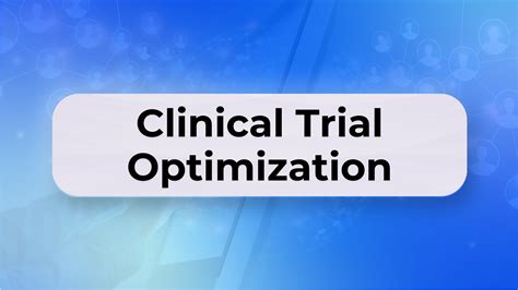 Clinical Trial Optimization
