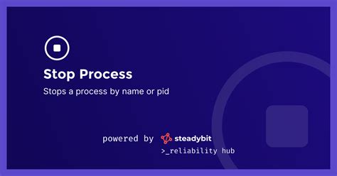Stop Process Steadybit Reliability Hub