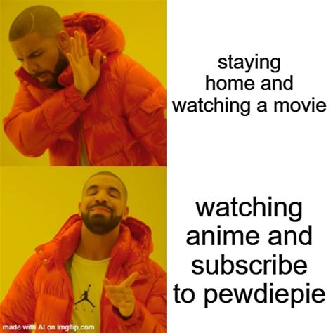 I Can Stay Home While Watching A Movie Imgflip