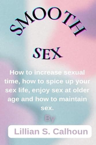 Smooth Sex How To Increase Sexual Time How To Spice Up Your Sex Life