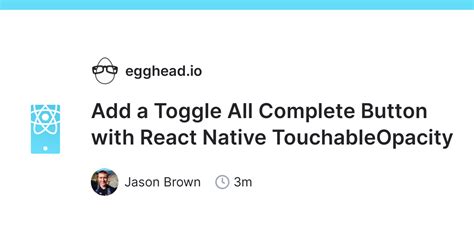 Add A Toggle All Complete Button With React Native Touchableopacity