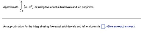 solved 2 approximate s 4 x2 dx using five equal