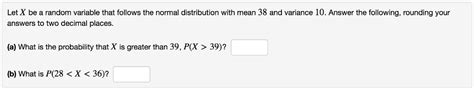 Solved Let X Be A Random Variable That Follows The Normal Chegg