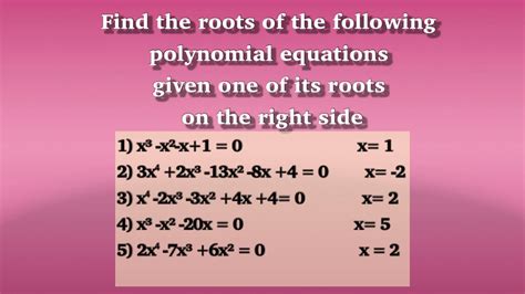 Find The Roots Of The Following Polynomial Equations Given One Of The Roots On The Right Side