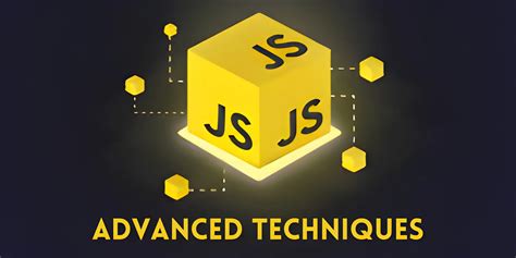 Unlock Javascripts Potential Advanced Techniques For Web Development