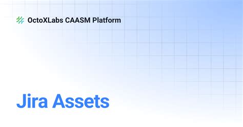 Jira Assets Octoxlabs Caasm Platform
