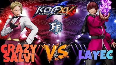 Top 8 Crazy Salvi Vs Layec Kof Xv Frost Faustings 2026 Youtube