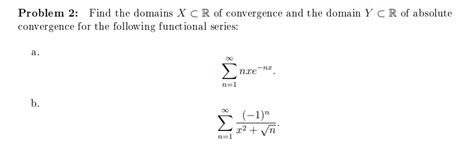 Solved Problem 2 Find The Domains X Cr Of Convergence And