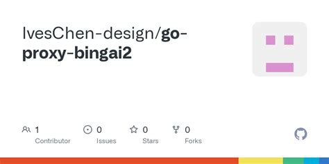 Github Iveschen Design Go Proxy Bingai