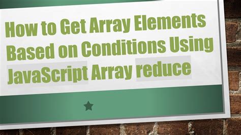 How To Get Array Elements Based On Conditions Using Javascript Array Reduce Youtube