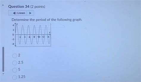 solved question 34 2 points listen determine the period of