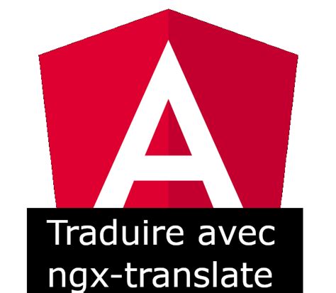 Traduire Les Pages Web Dans Angular Avec Ngx Translate