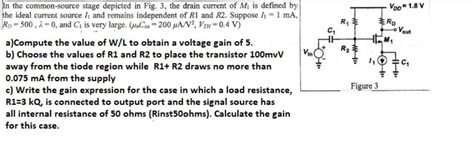 in the common source stage depicted in fig 3 the