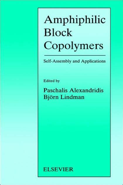 Amphiphilic Block Copolymers Self Assembly And Applications By P Alexandridis B Lindman