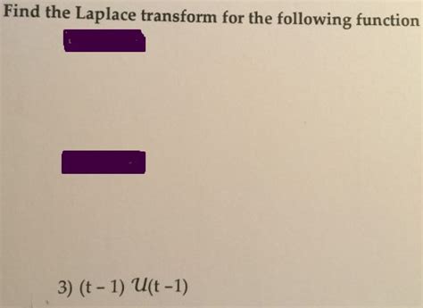 Solved Find The Laplace Transform For The Following Function Chegg