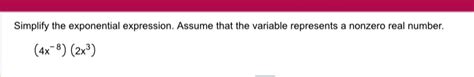 Solved Simplify The Exponential Expression Assume That The