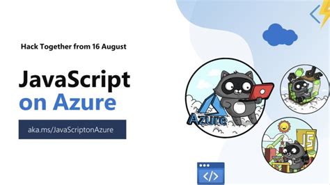 join us for hack together javascript on azure global hack from aug 16