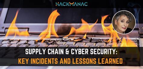 Supply Chain And Cyber Security Key Incidents And Lessons Learned Hackmanac
