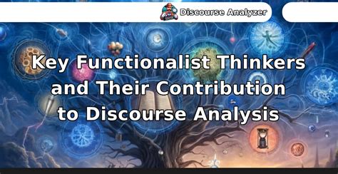 Key Functionalist Thinkers And Their Contribution To Discourse Analysis Interactive Article