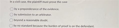 Solved In a civil case, the plaintiff must prove the caseby | Chegg.com
