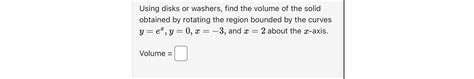 solved using disks or washers find the volume of the solid