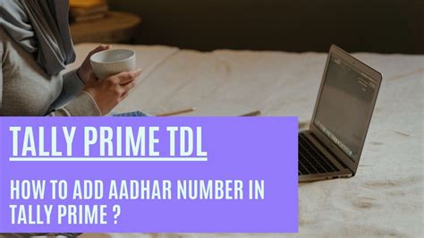 Tally Prime Tdl Code How To Add Aadhar Number In Tally Prime