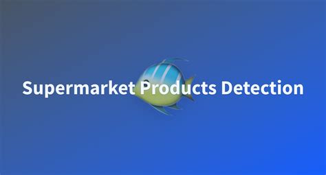 Supermarket Products Detection A Hugging Face Space By Larakanj