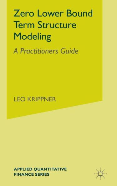 zero lower bound term structure modeling a practitioner s guide by l