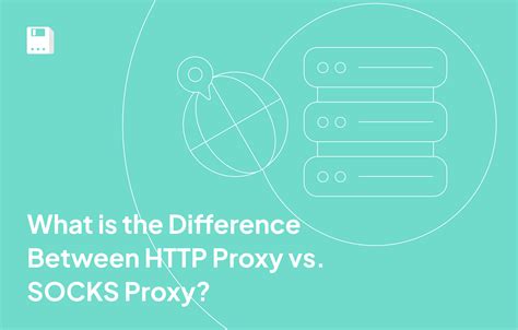 What Is The Difference Between Proxy Vs Socks Proxy