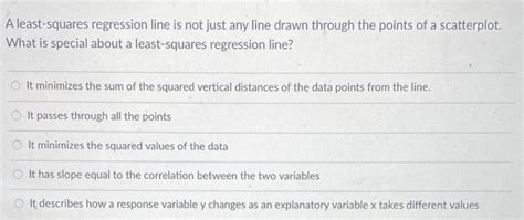 Solved A Least Squares Regression Line Is Not Just Any Line
