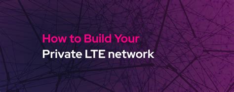 How To Build Your Private Lte Network Monogoto
