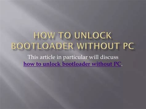 Ppt How To Unlock Bootloader Without Pc Powerpoint Presentation Free